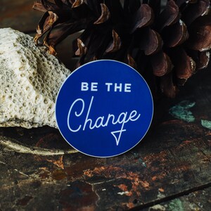 Be the Change Vinyl Sticker | Motivational Sticker, Decal ...