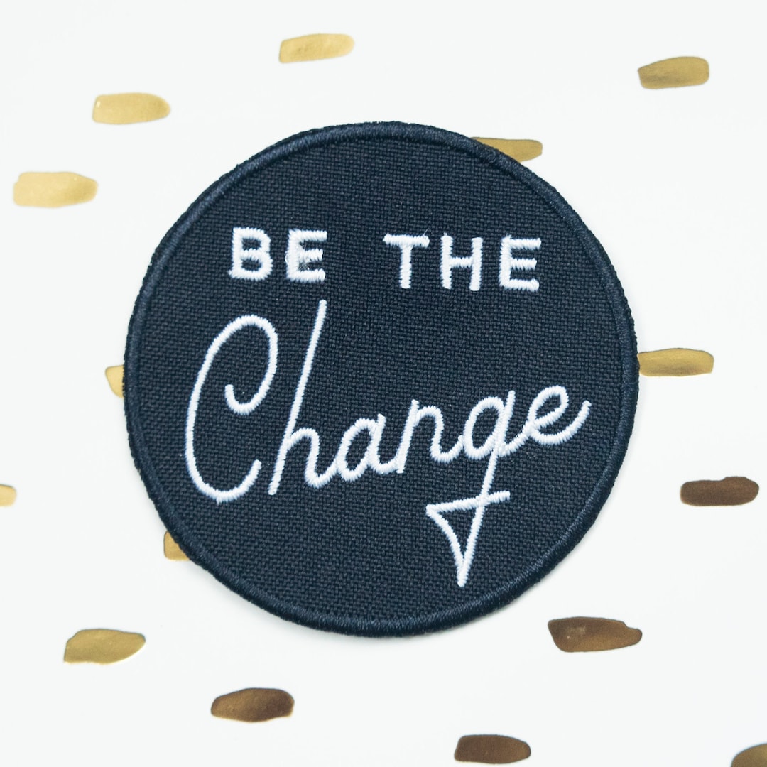 Be the Change Embroidered Iron on Patch - Mental Health, Self Care ...