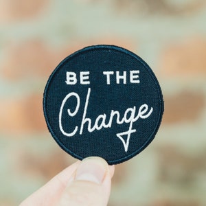 Be the Change Embroidered Iron on Patch - Mental Health, Self Care ...