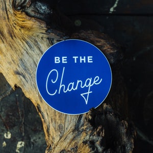 Be the Change Vinyl Sticker | Motivational Sticker, Decal ...