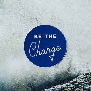 Be the Change Vinyl Sticker | Motivational Sticker, Decal ...
