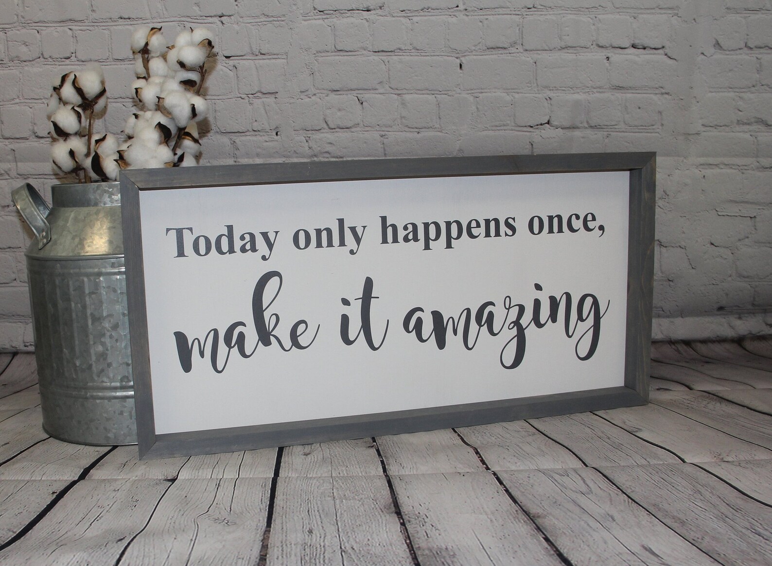 Today Only Happens Once Make It Amazing Sign Farmhouse Sign - Etsy