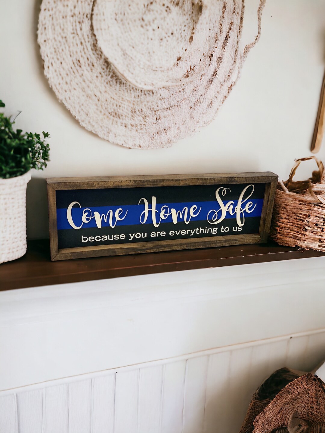 Come Home Safe You Are Everything to Us Sign | Thin Blue Line Decor ...
