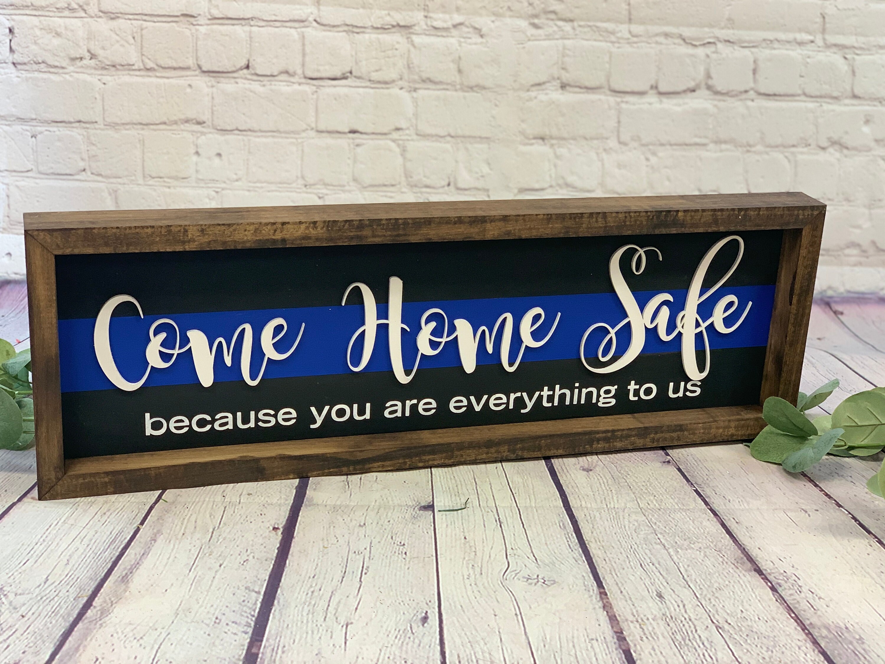 Come Home Safe You Are Everything to Us Sign Thin Blue Line - Etsy