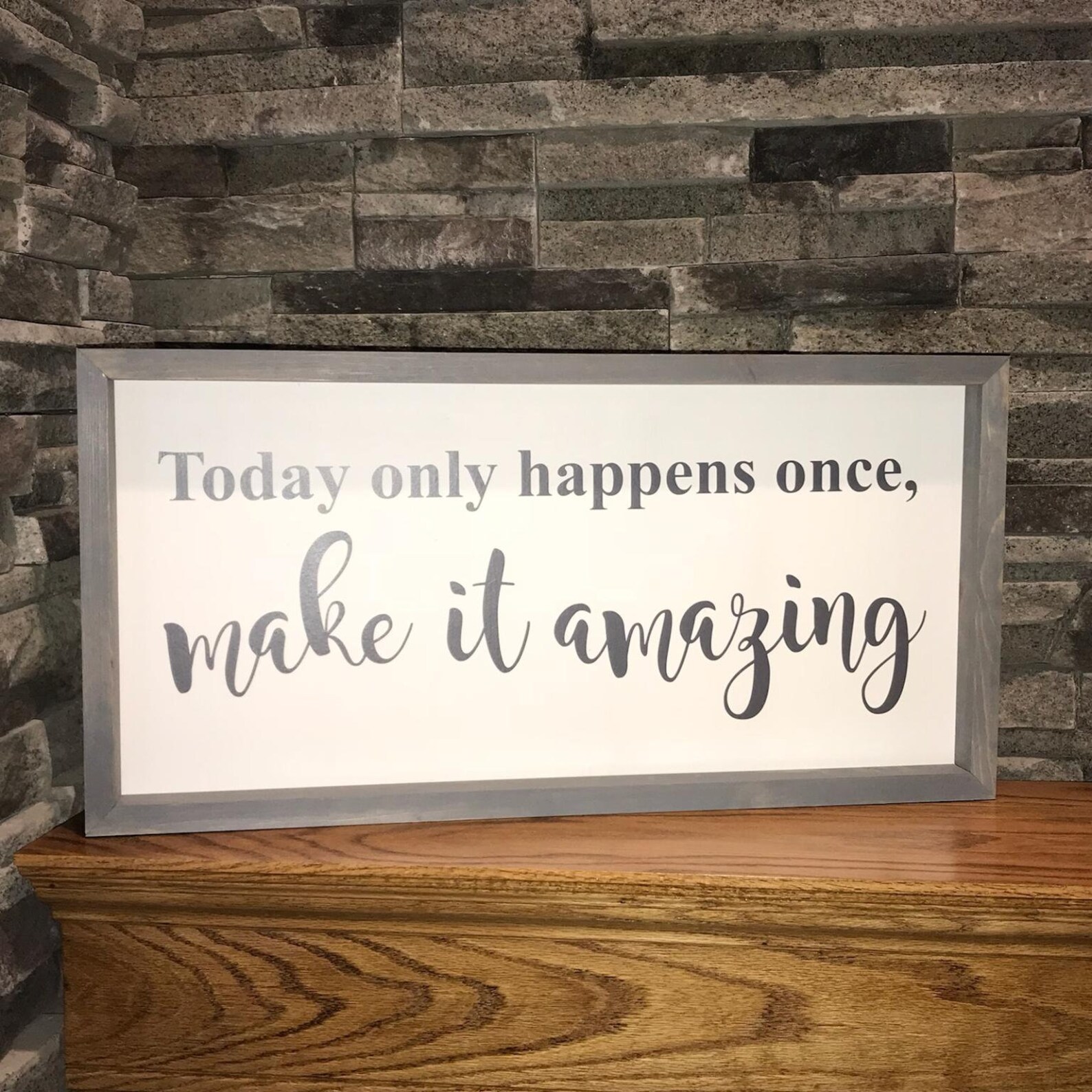 Today Only Happens Once Make It Amazing Sign Farmhouse Sign - Etsy