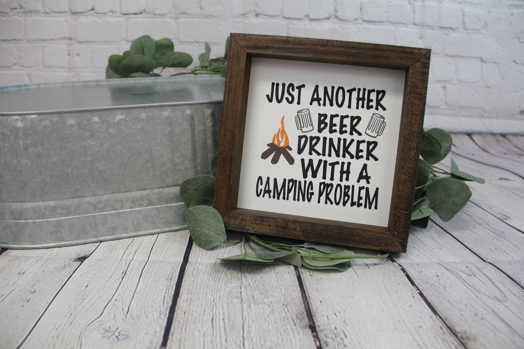 Just Another Beer Drinker With a Camping Problem Mini Sign | Farmhouse ...