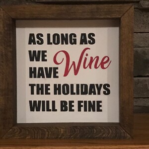 As Long as We Have Wine the Holidays Will Be Fine Farmhouse - Etsy