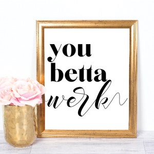 You Betta Werk - 8"x10" Printable - Etsy