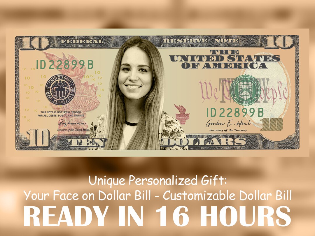 Customized Art: Your Face on 10 Dollar Bill Unique Personalized Gift ...