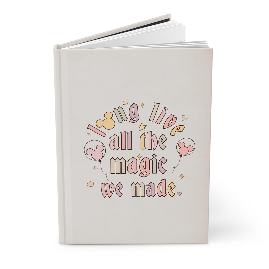 Long Live All the Magic We Made Hardcover Journal, Mickey Balloon Magic ...