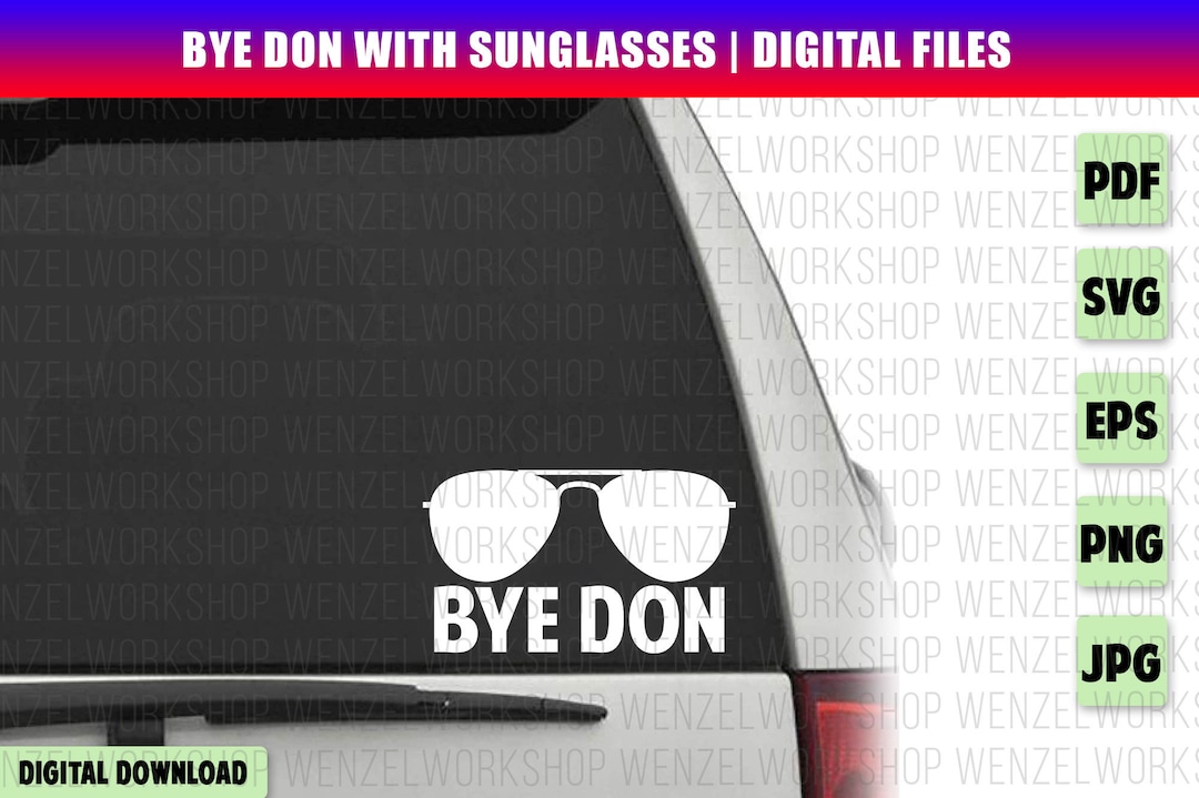 Bye Don 2020 Sunglasses Sticker Design | Digital Download | SVG | Use ...