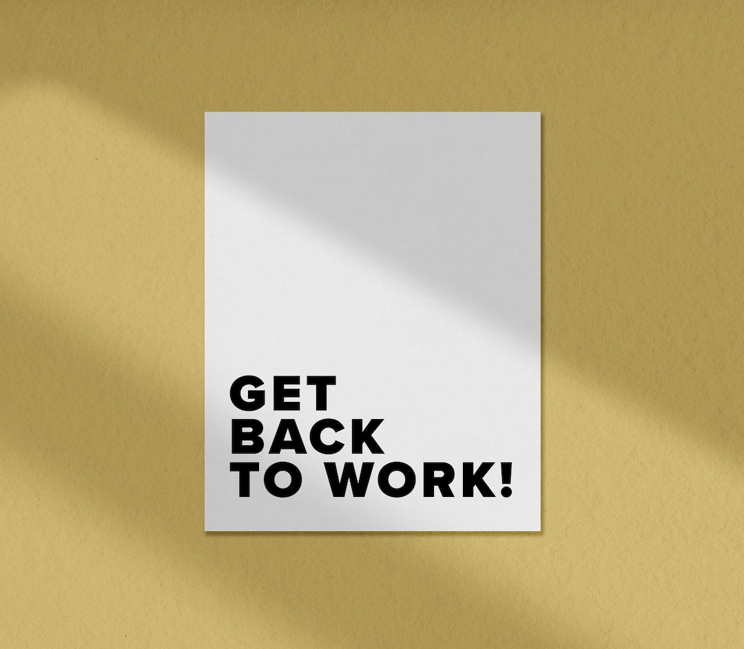 Get Back to Work! Motivational Quote Poster | Wall Art - Etsy