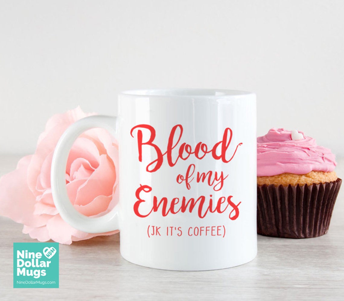 Blood of My Enemies JK It's Coffee 11oz Funny Joke Coffee | Etsy