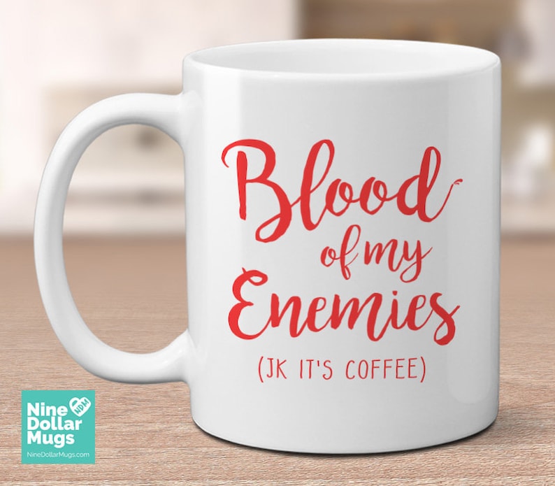 Blood of My Enemies JK It's Coffee 11oz Funny Joke Coffee | Etsy