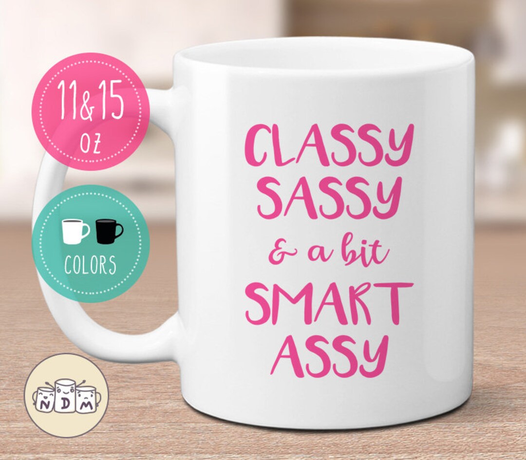 Classy Sassy and a Bit Smart Assy, Funny Mug for Girlfriend, Gift for ...