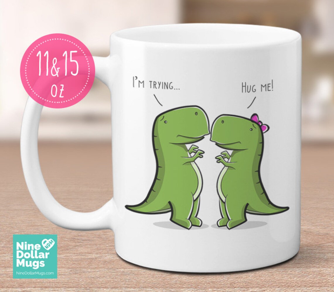 T-Rex Trying To Hug dinosaur mug t rex mug funny dino mug | Etsy