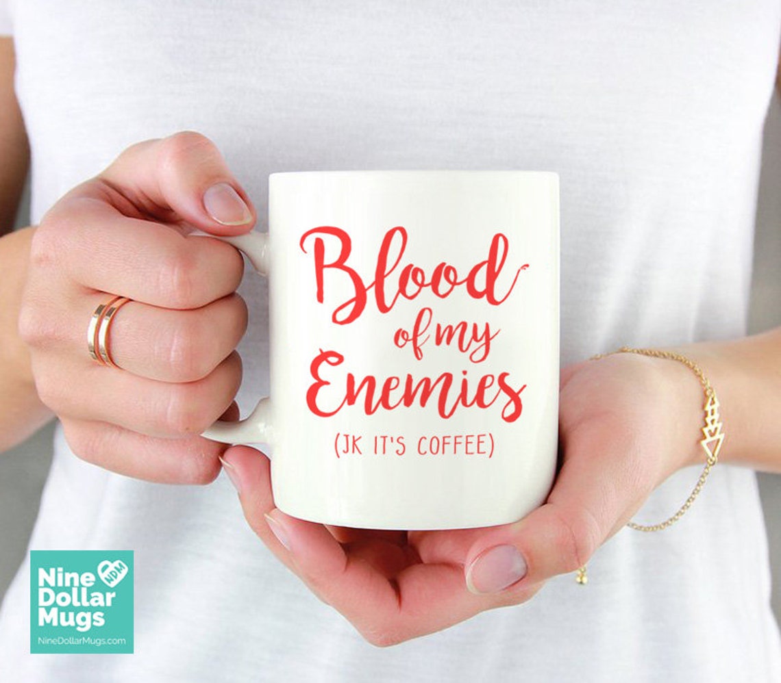 Blood of My Enemies JK It's Coffee 11oz Funny Joke Coffee | Etsy