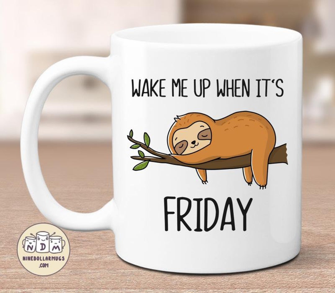 Funny Sloth Mug: Wake Me When It's Friday, Office Gift - Etsy