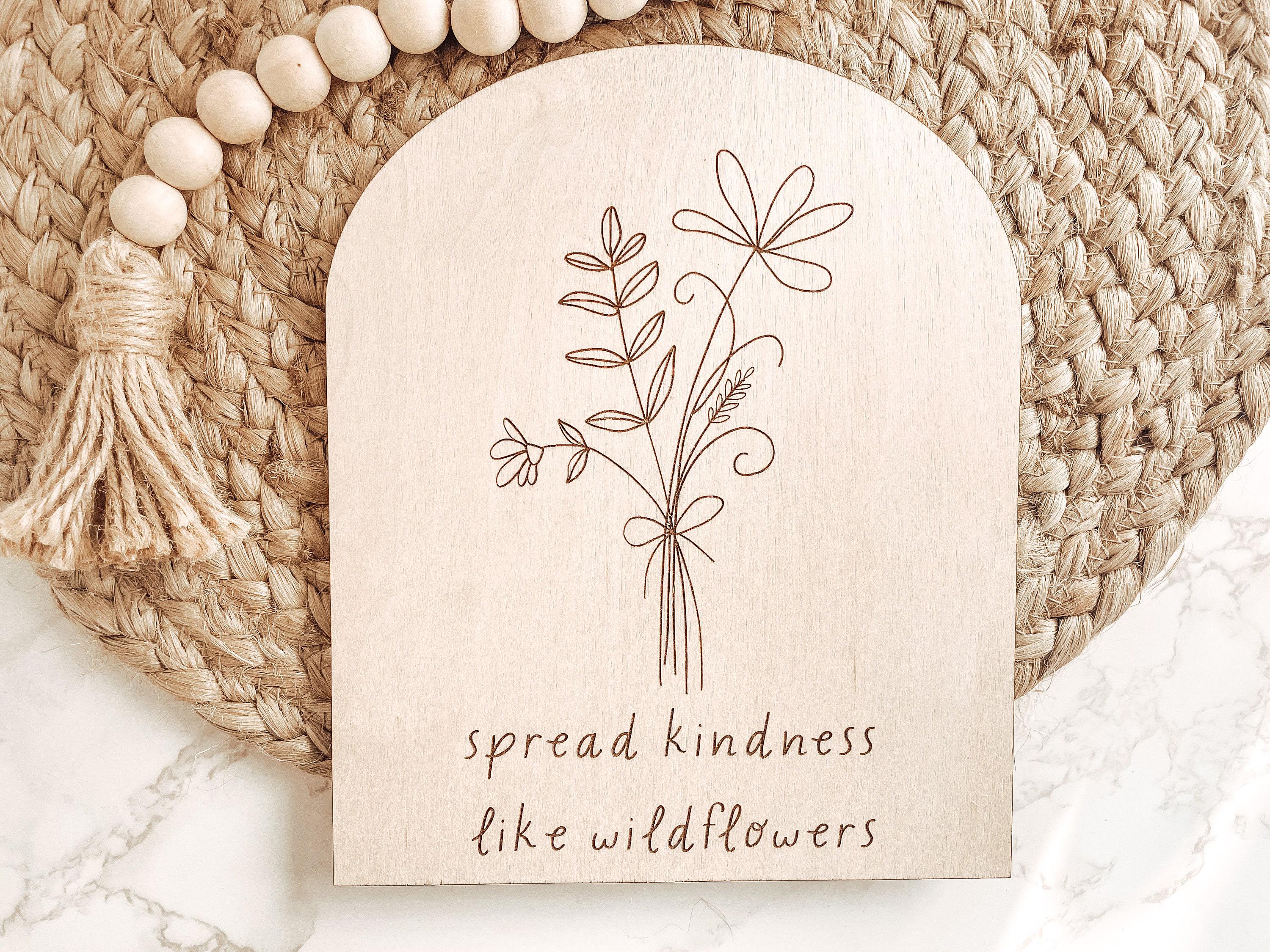 Spread Kindness Like Wildflowers, Boho Decor, Inspirational Signs ...