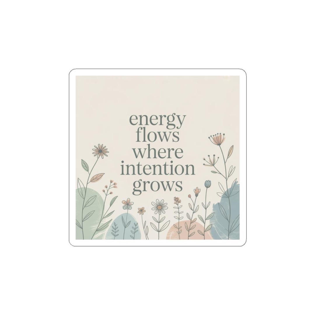 Energy Flows Where Intention Grows Sticker | Low-energy Affirmations ...