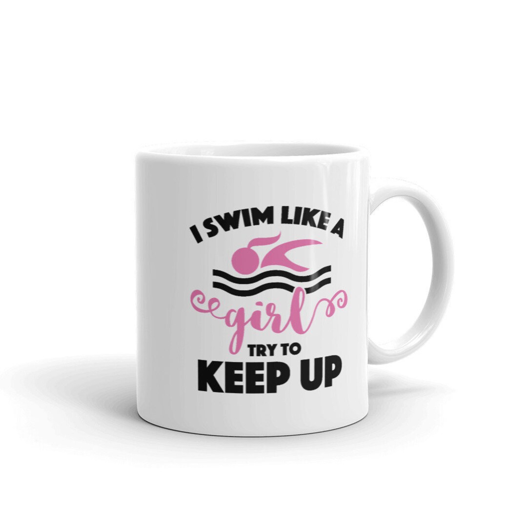 Swimmer Mug for Girls I Swim Like a Girl Try to Keep Up - Etsy