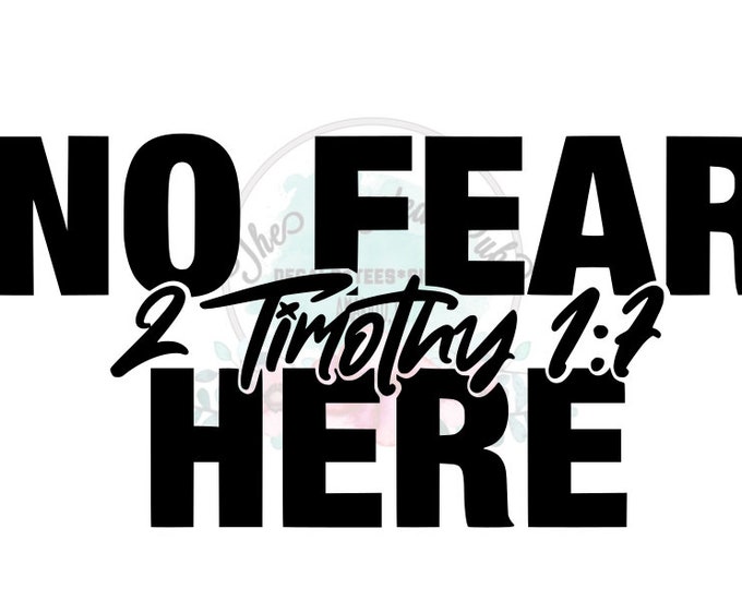 No Fear Here 2 Timothy 1:7 SVG Cricut Cut File - Etsy