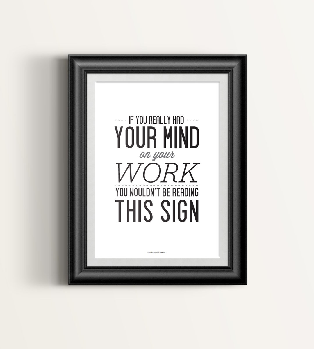 If You Really Had Your Mind on Your Work Poster - Etsy