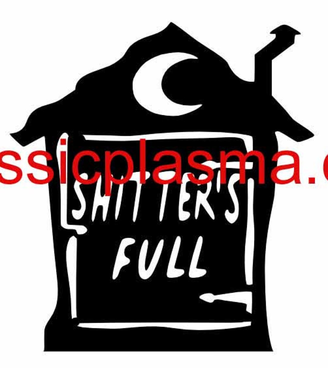 Shitters Full Dxf Svg File for Plasma, Laser, Water Jet Vinyl Vector - Etsy