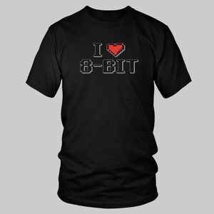 I Love 8-bit Shirt.unisex T-shirt.gamer Shirt.gaming Shirt.video Game ...