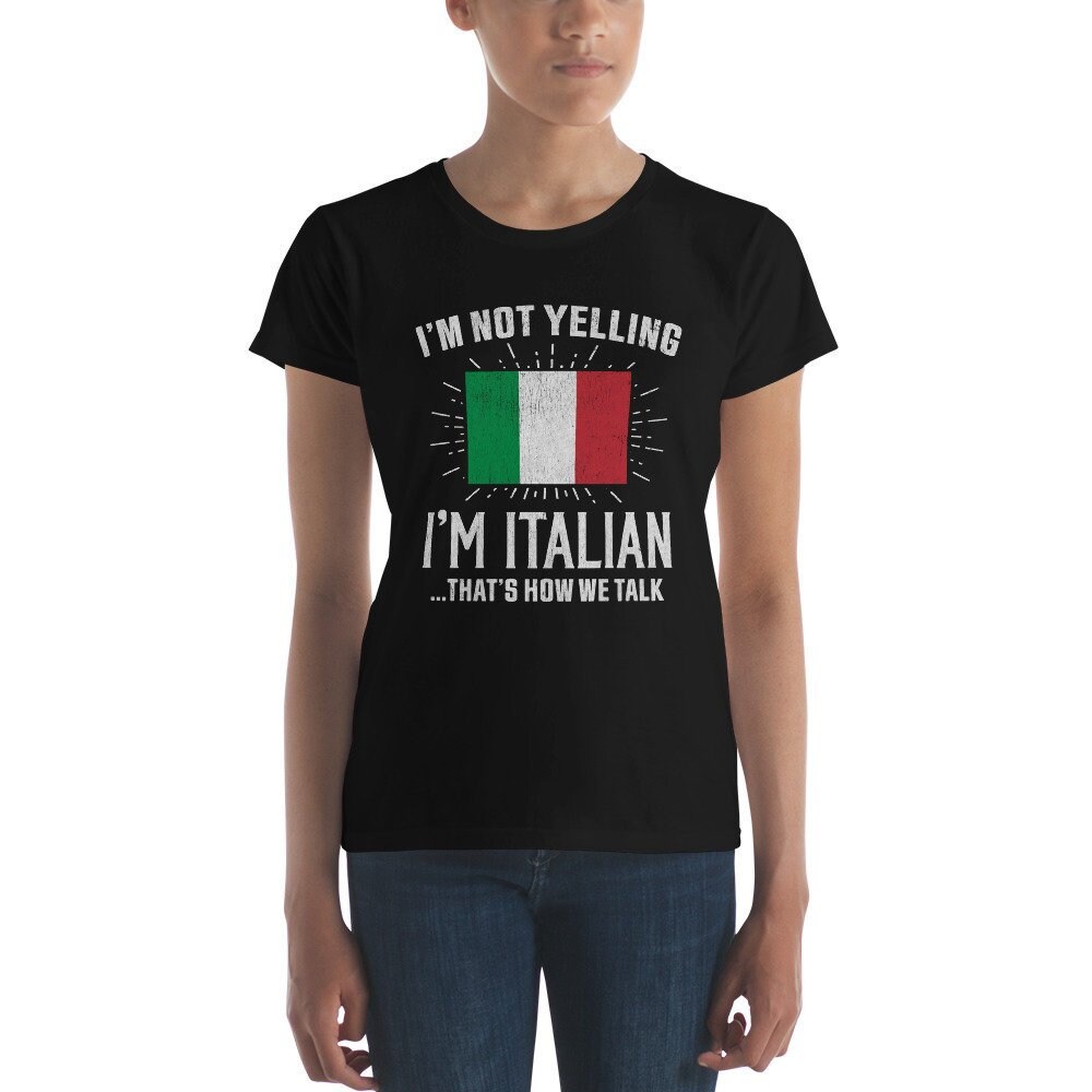 Vintage Women's I'm Not Yelling I'm Italian, That's How We Talk Tee ...