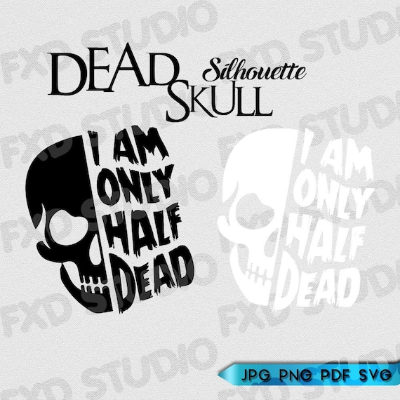 I Am Only Half Dead Skull Silhouette Clip Art Image Half Dead | Etsy