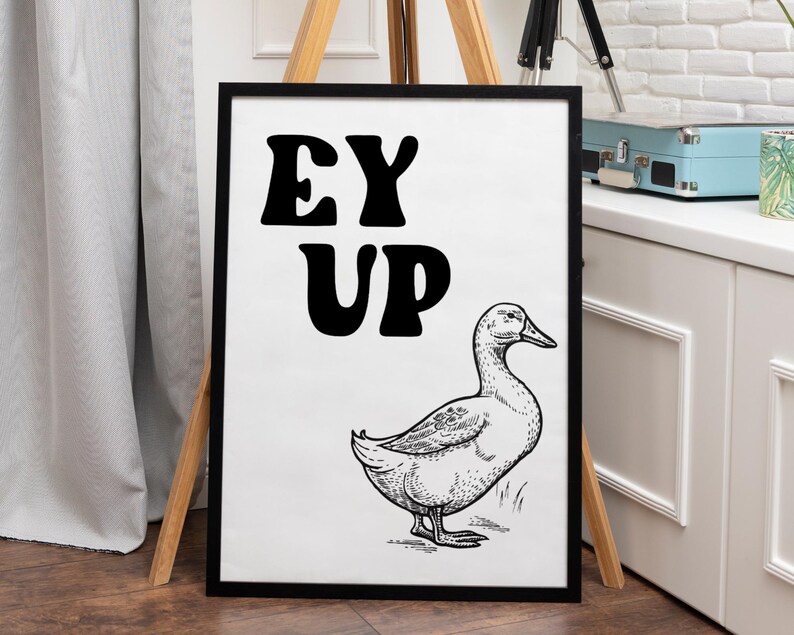 Ey up Duck Print, Living Room Wall Art Sign, Funny Quote Print, Trendy ...