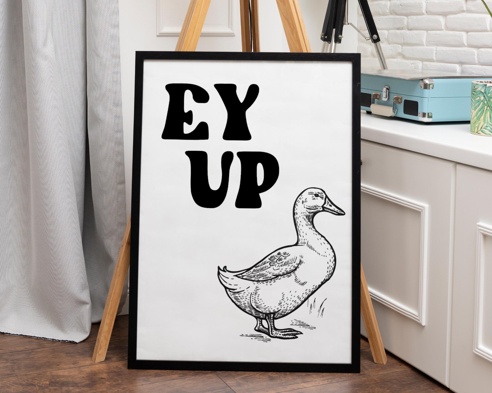 Ey up Duck Print, Living Room Wall Art Sign, Funny Quote Print, Trendy ...