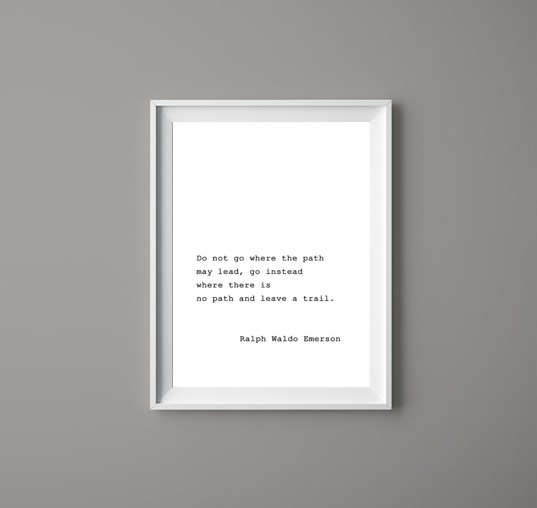 Ralph Waldo Emerson Success Quote - Wall Art - Do Not Go Art - Leave a ...