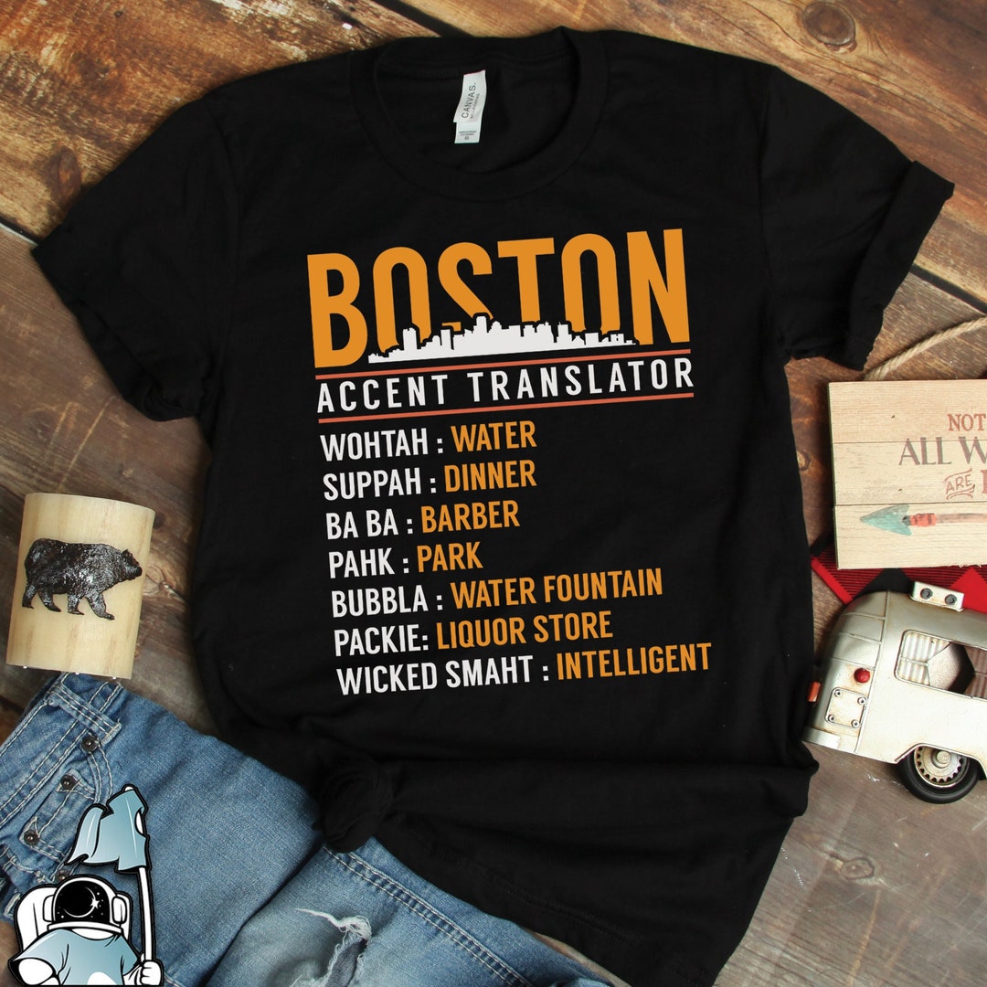 Boston Accent Translator Shirt, Boston Shirts, Boston Gifts, State ...