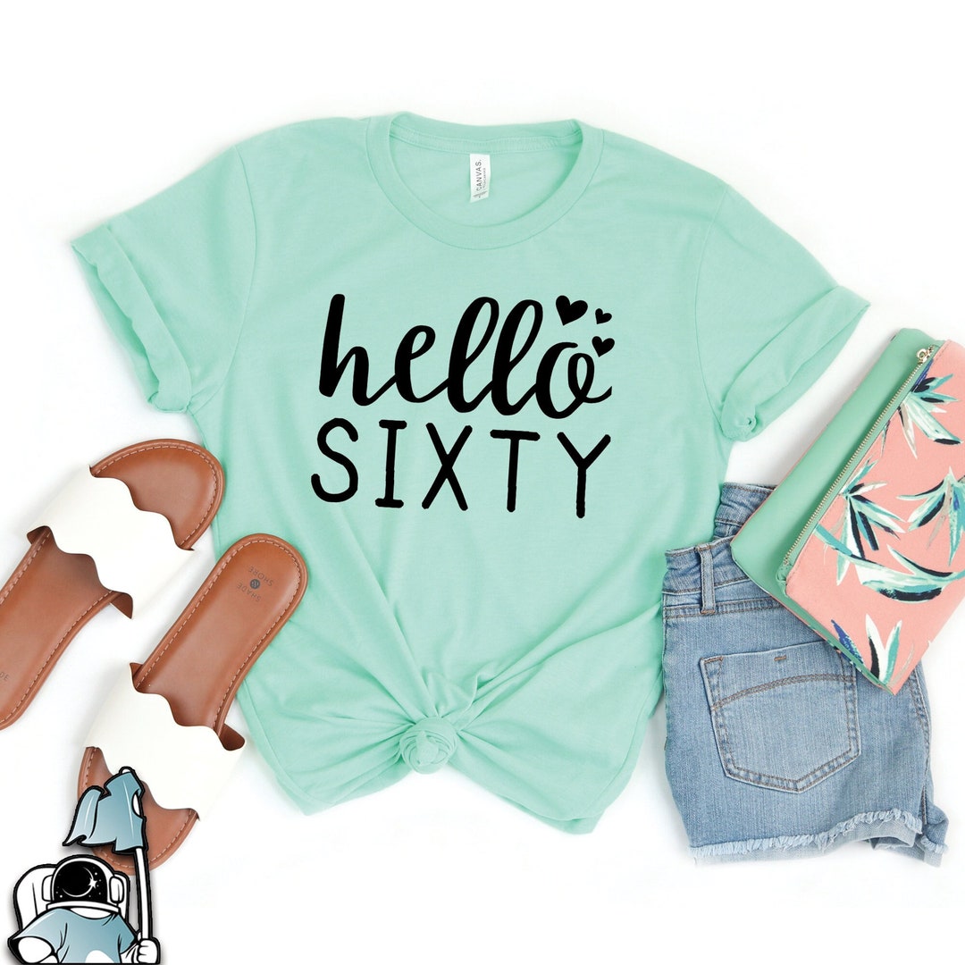Hello Sixty Shirts 60th Birthday Shirts 60th Birthday Ts Sixty