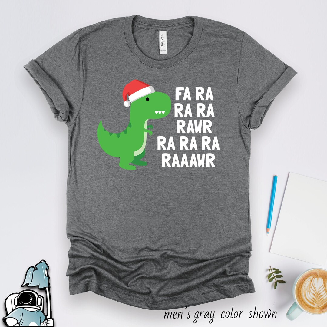Christmas Dinosaur Fa Ra Ra Rawr Shirt, Christmas Shirts, T-rex Holiday ...
