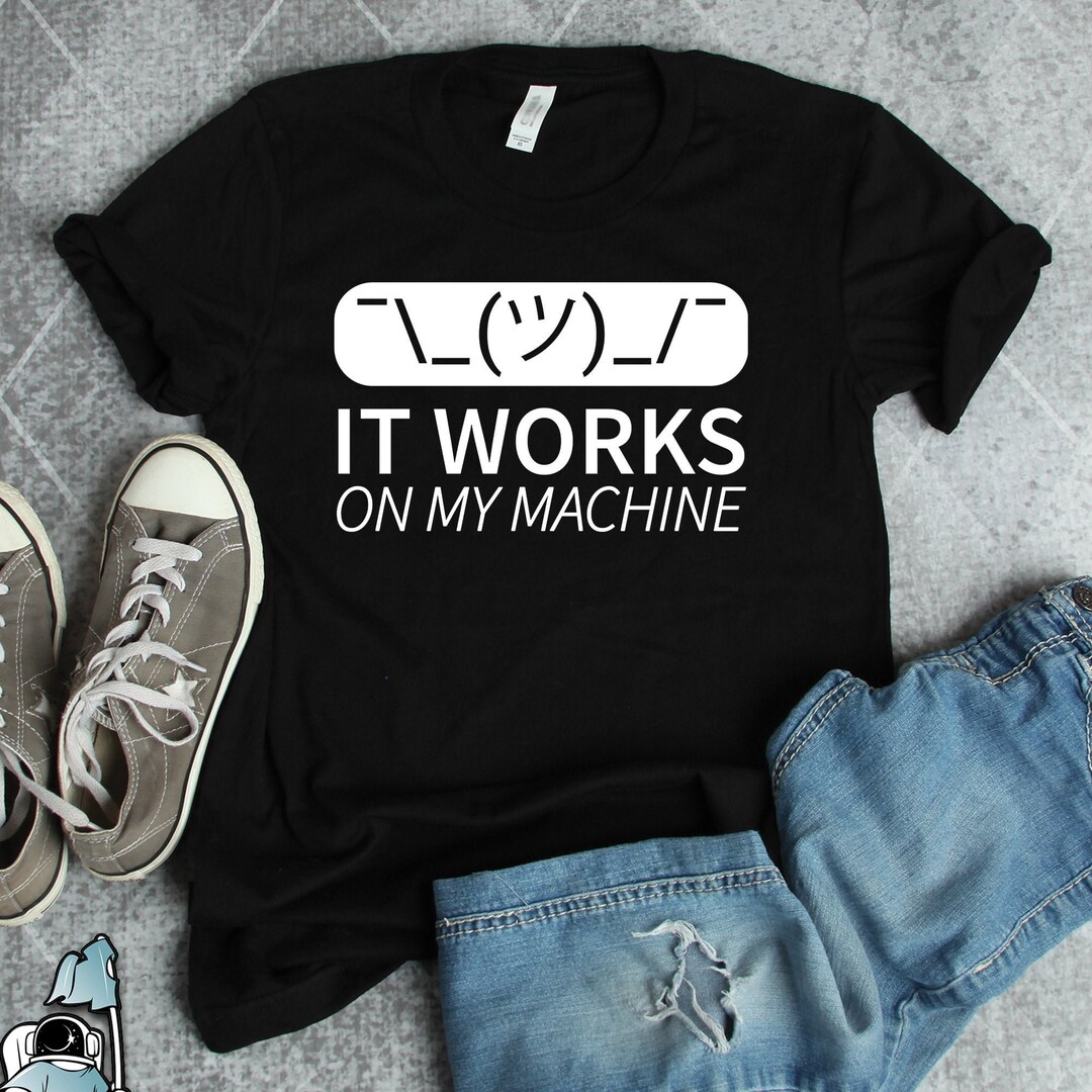 Works on My Machine Shirt, Programmer Shirt, Coder Shirts, Computer ...