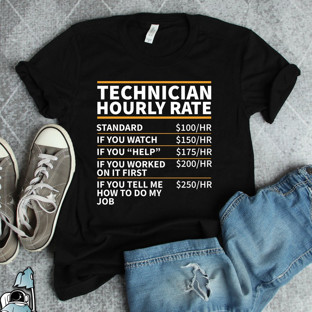 Technician Hourly Rate Shirt, Technician Shirts, Technician Gifts ...