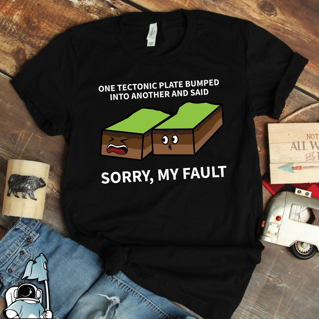 Tectonic Plates Earthquake My Fault Shirt, Earth Science Shirts ...