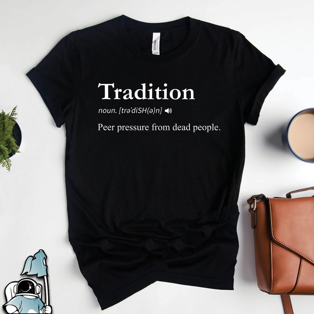Tradition Definition History Shirts, Roman History Shirts, World ...