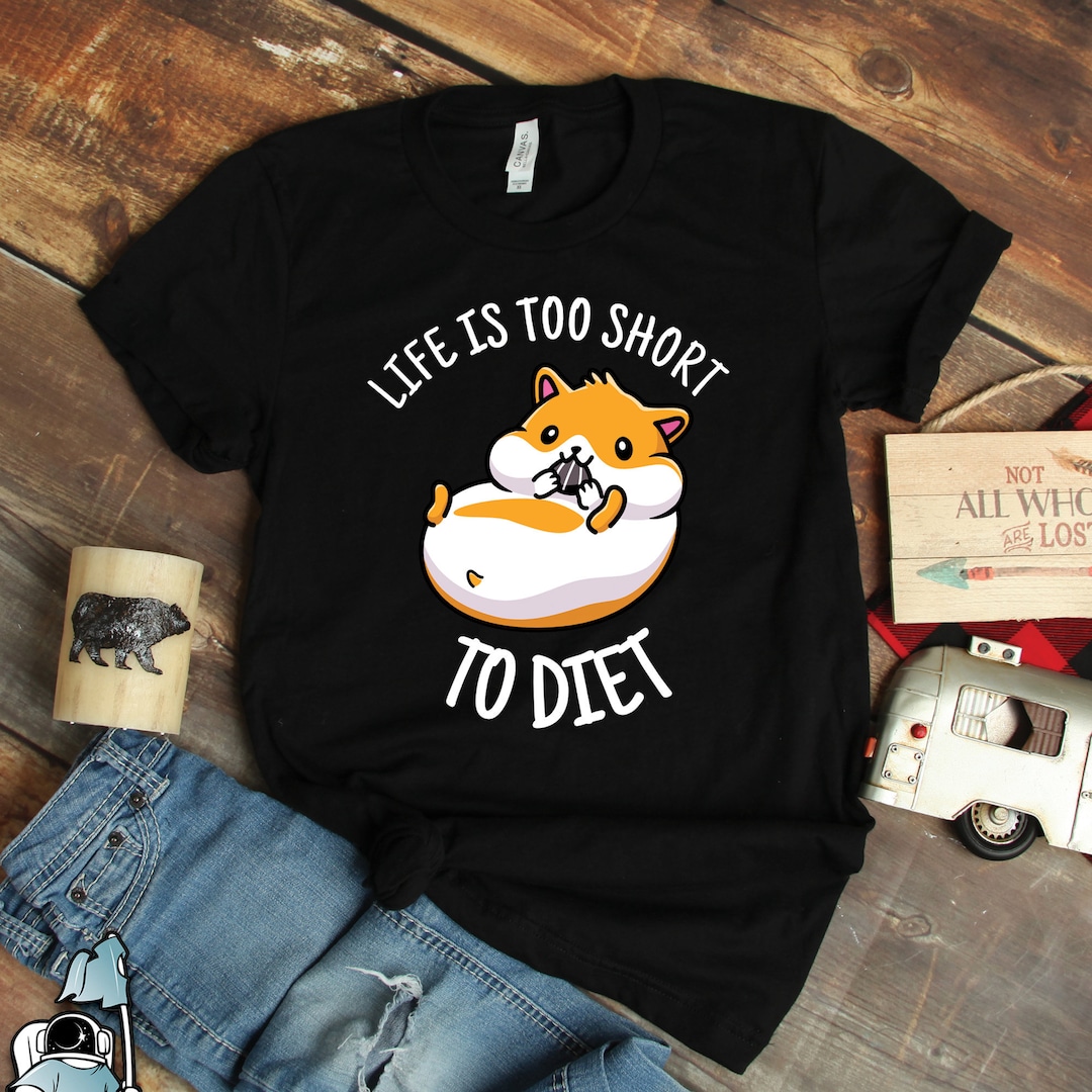 Hamster Life is Too Short to Diet Shirt, Hamster Shirts, Hamster Gifts ...