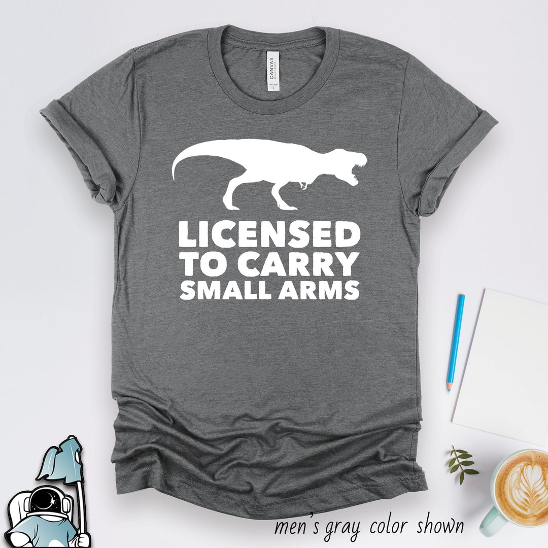 Gun Shirts, 2nd Amendment Shirts, Small Arms T-rex Licensed to Carry ...