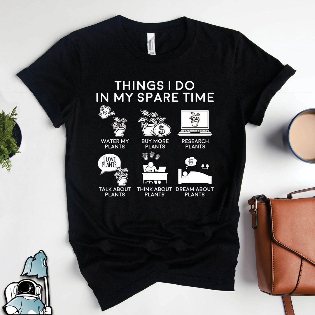 Plant Things I Do in My Spare Time Shirt, Plant Shirts, Plant Art ...