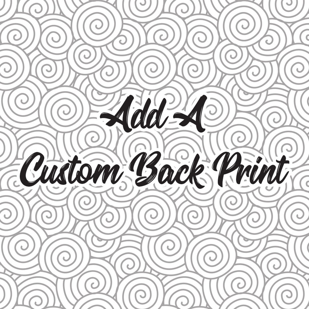 Add Custom Back Print or Shipping Upgrade (purchase Separately From the ...