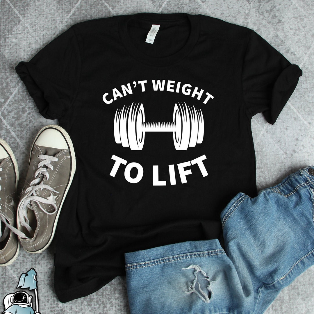 Can't Weight to Lift Workout Shirt, Gym Shirts, Gym Gifts ...
