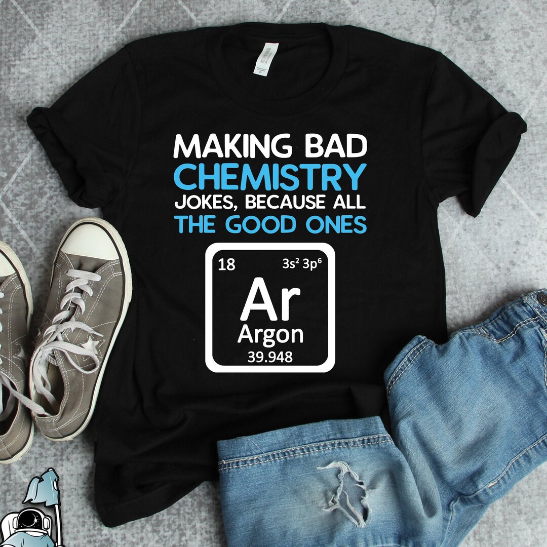 Chemistry Shirt, Chemistry Gift, Periodic Table Shirt, Science Pun All ...