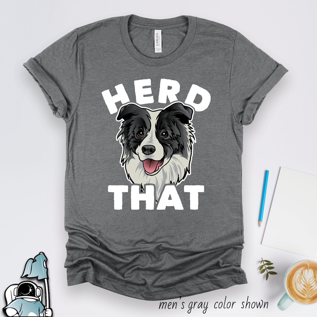 Border Collie Herd That Shirt, Border Collie Shirts, Border Collie Dog ...