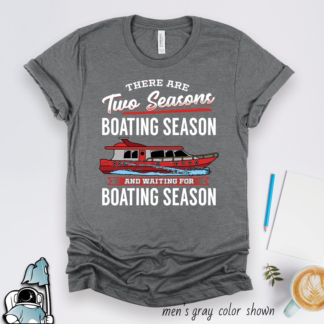 Boating Season Shirt, Boat Shirts, Boating Shirts, Sailing Shirts ...