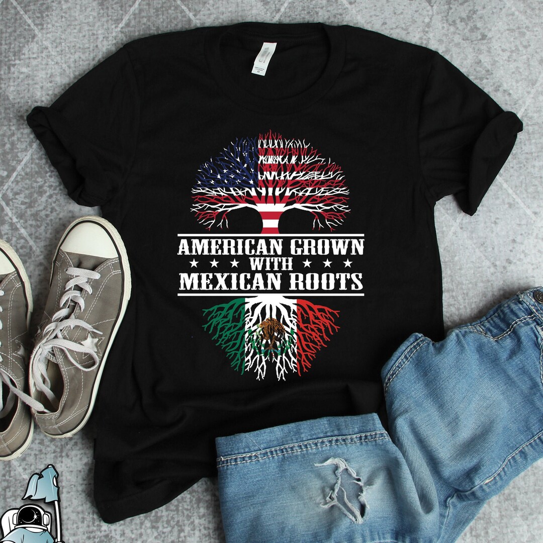 American Grown Mexican Roots Shirt, Mexico Shirts, Mexico Gifts ...